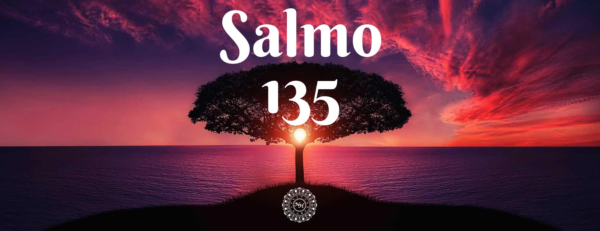 Salmo 135 - Deus é louvado pela sua bondade, poder e justiça. A vaidade ...